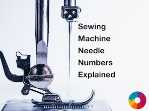 Understanding Sewing Machine Needle Numbers – The Patchwork Shop